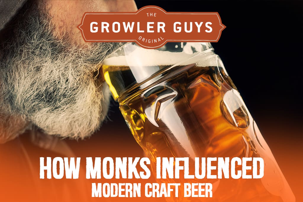 How Monks Influenced Modern Craft Beer • The Growler Guys
